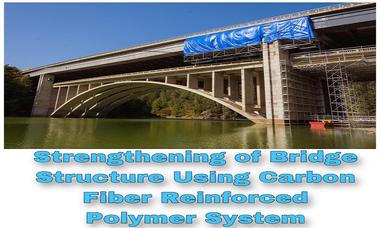 Strengthening of Bridge Structure Using Carbon Fiber Reinforced Polymer ...
