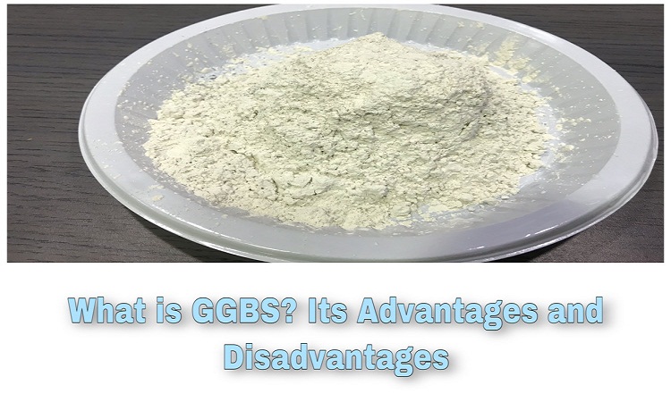 What is GGBS? Its Advantages and Disadvantages – Mastercivilengineer